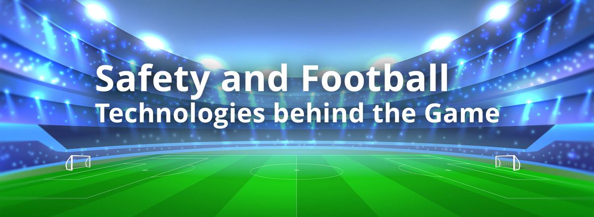 Automation and Safety in modern Football: Technologies behind the Game ...