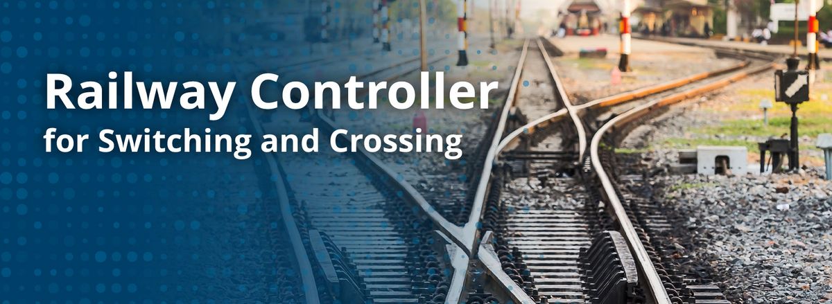 Railway Controller for Switching and Crossing: A critical Asset in safe ...