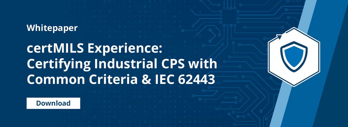 certMILS Experience: Certifying Industrial CPS with Common Criteria ...