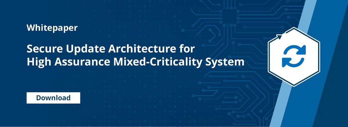 Secure Update Architecture for High Assurance Mixed-Criticality System | SYSGO