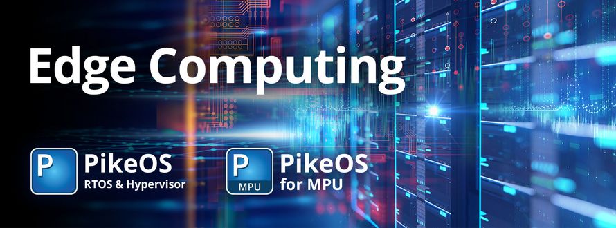 Edge Computing with PikeOS and PikeOS for MPU | SYSGO