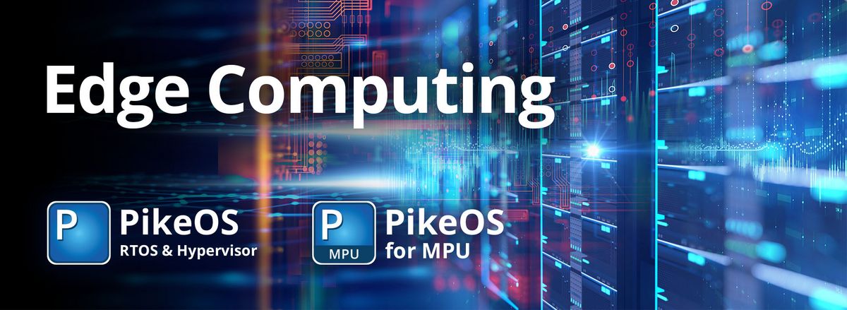 Edge Computing with PikeOS and PikeOS for MPU | SYSGO