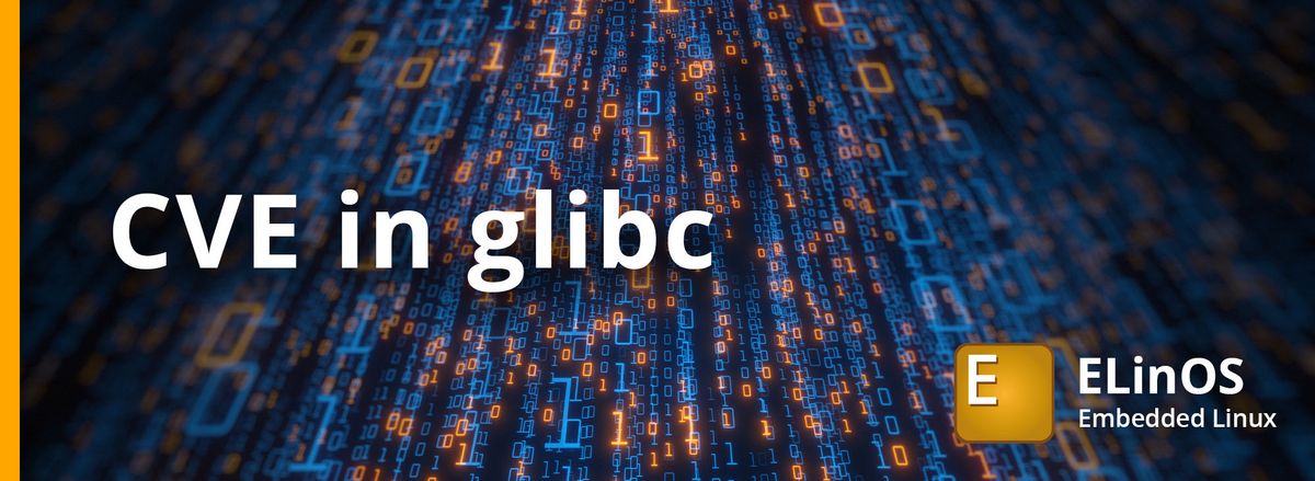 CVE in glibc: Embedded Linux ELinOS not affected | SYSGO