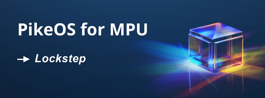 PikeOS for MPU & Lockstep | SYSGO