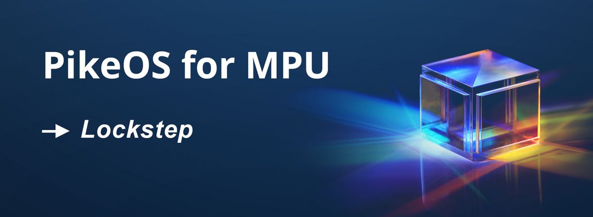 PikeOS for MPU & Lockstep | SYSGO