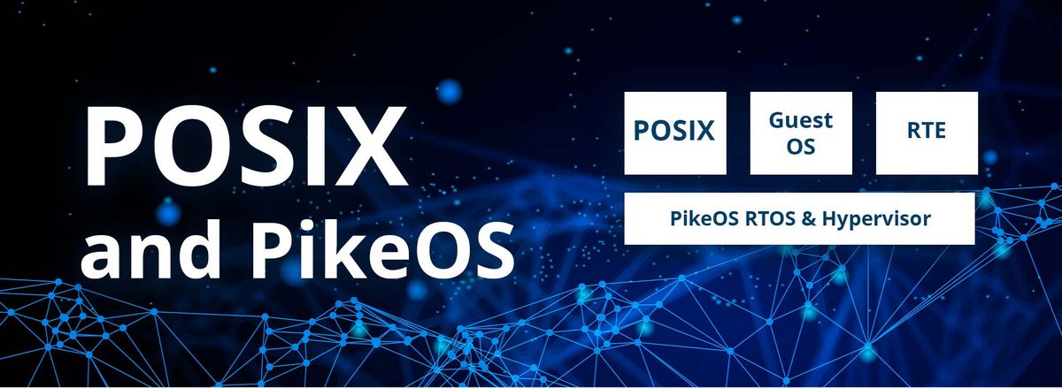 POSIX in Embedded Software and its Integration with PikeOS | SYSGO